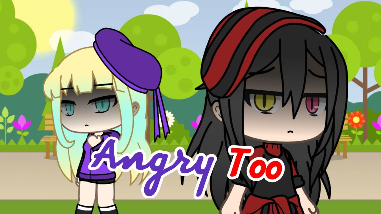 Angry Too/Tradução/Gacha Life - YouTube