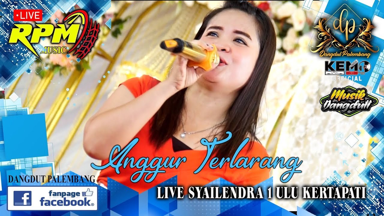ANGGUR TERLARANG || RPM MUSIC ENTERTAINMENT || LIVE SYAILENDRA 1 ULU KERTAPATI - YouTube