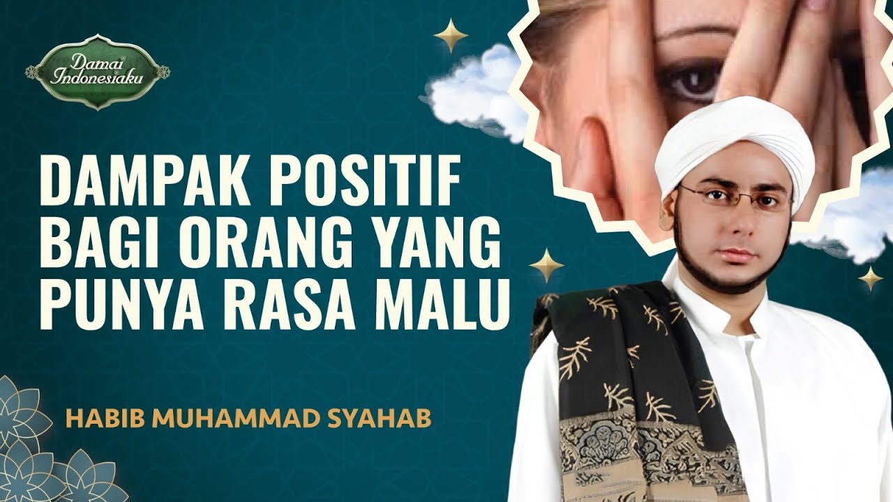 Tanamkan Rasa Malu, Ini Manfaatnya! | Habib Muhammad Syahab - Damai ...