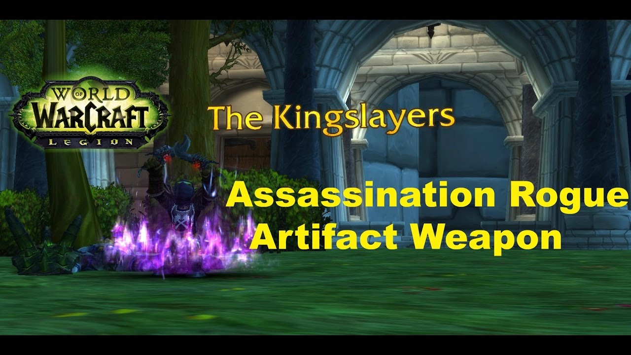 WoW Legion:Assassination Rogue Artifact Weapon-The Kingslayers - YouTube