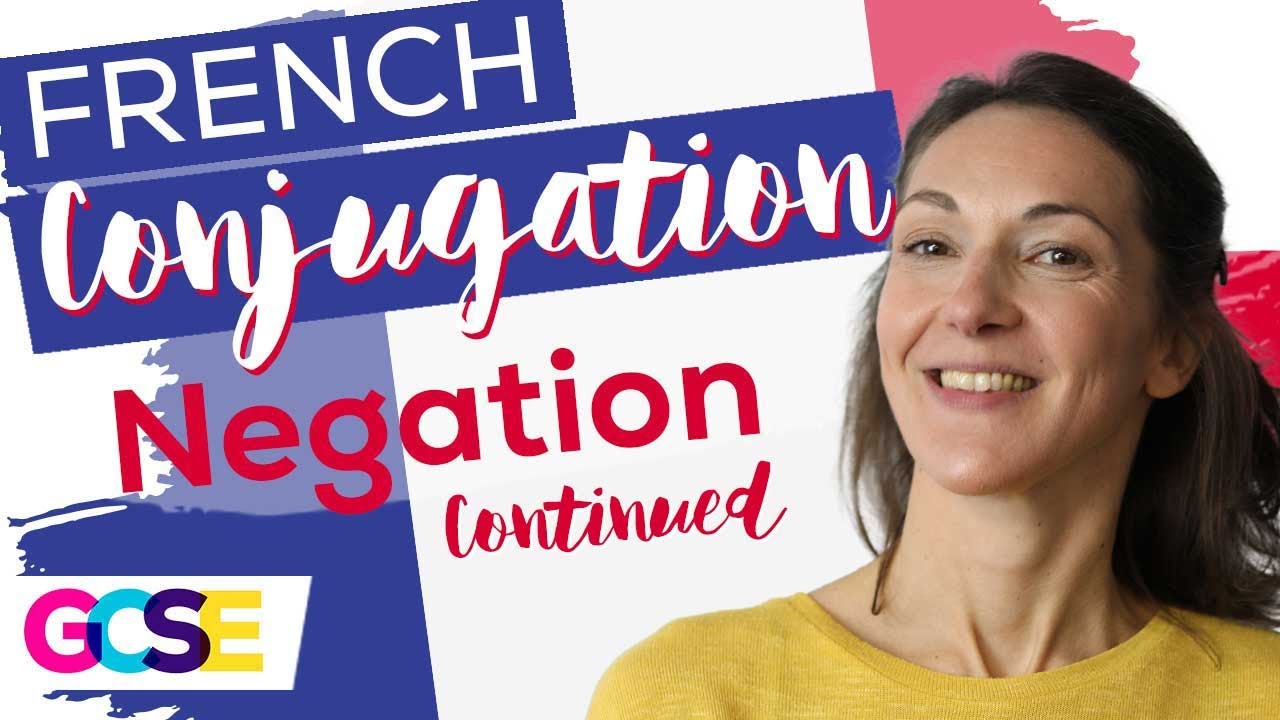 GCSE French Conjugation Playlist | Lesson 6 of 12 | Negation Continued ...