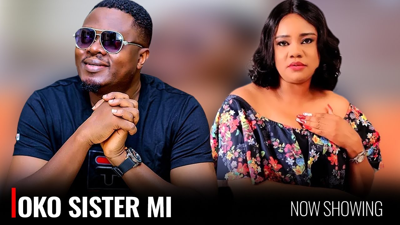 OKO SISTER MI - A Nigerian Yoruba Movie Starring - Muyiwa Ademola, Opeyemi Aiyeola - YouTube