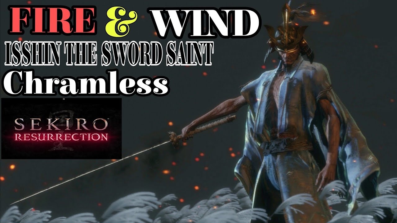 Sekiro Resurrection-Isshin, The Sword Saint (FIRE AND WIND)CHARMLESS ...