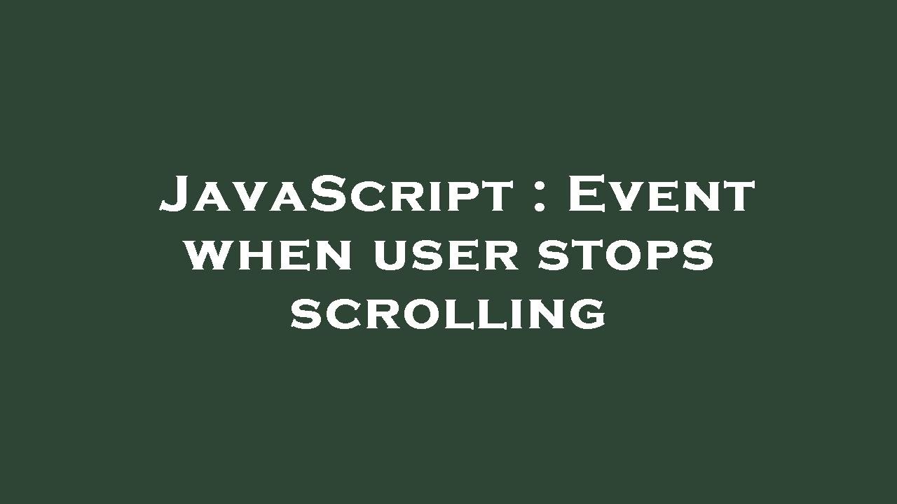 JavaScript Event When User Stops Scrolling YouTube javascript-event-when-user-stops-scrolling-youtube