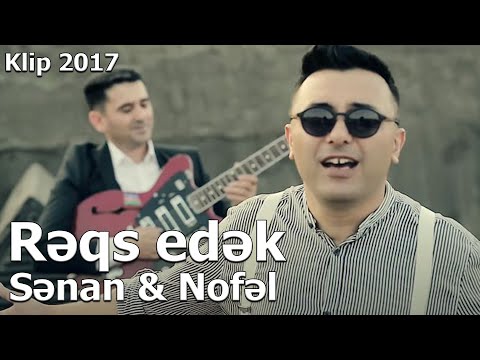 Senan & Nofel - Rəqs edək (Official Video) 2017
