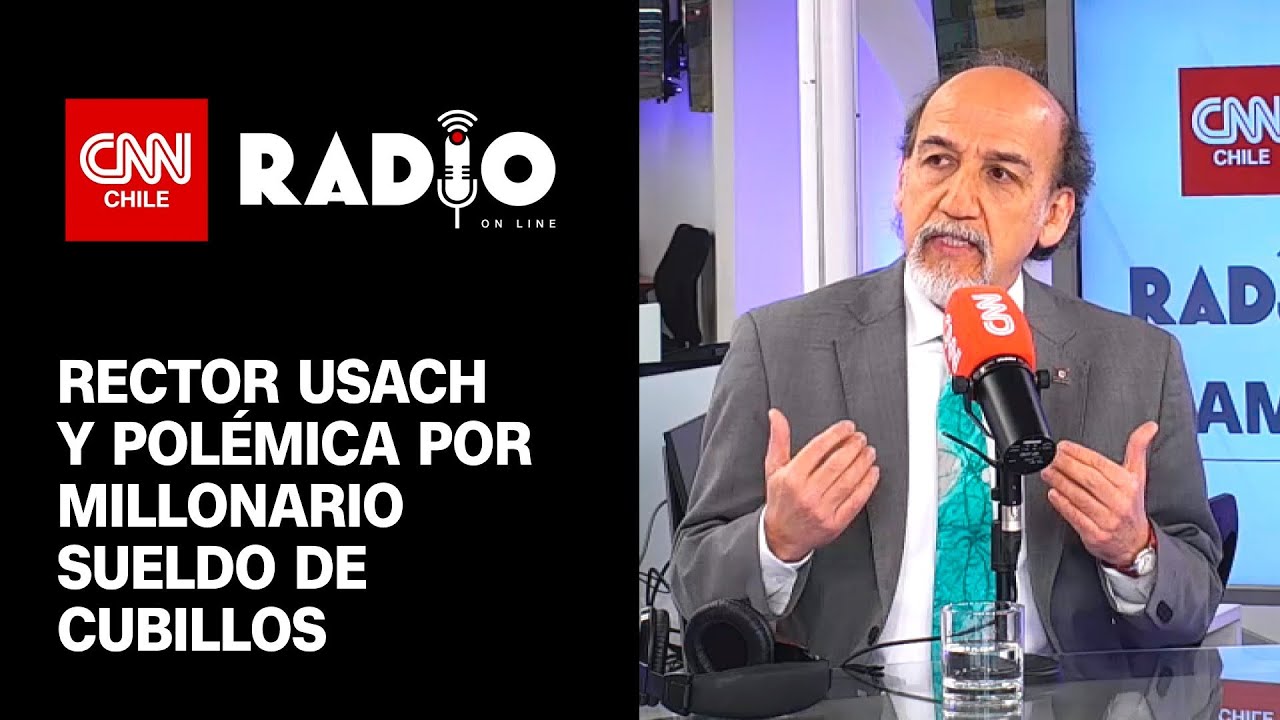 Rector Usach y polémica por sueldo de Cubillos: "Hay transparencia y ...