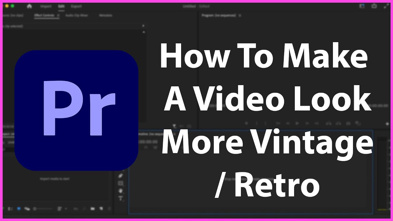 How To Make A Video Look More Vintage, Retro or LoFi - Premiere Pro ...