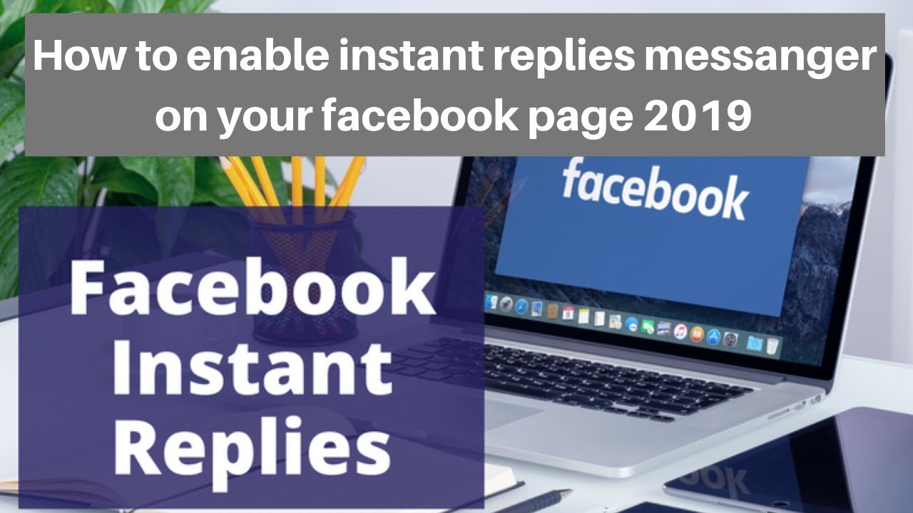 How to enable instant replies messanger on your facebook page 2019 ...