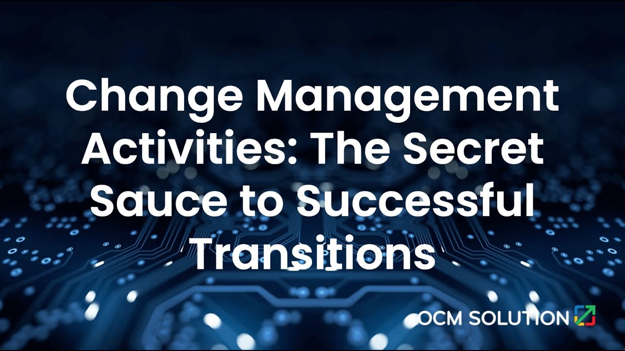 Change Management Activities The Secret Sauce to Successful Transitions ...