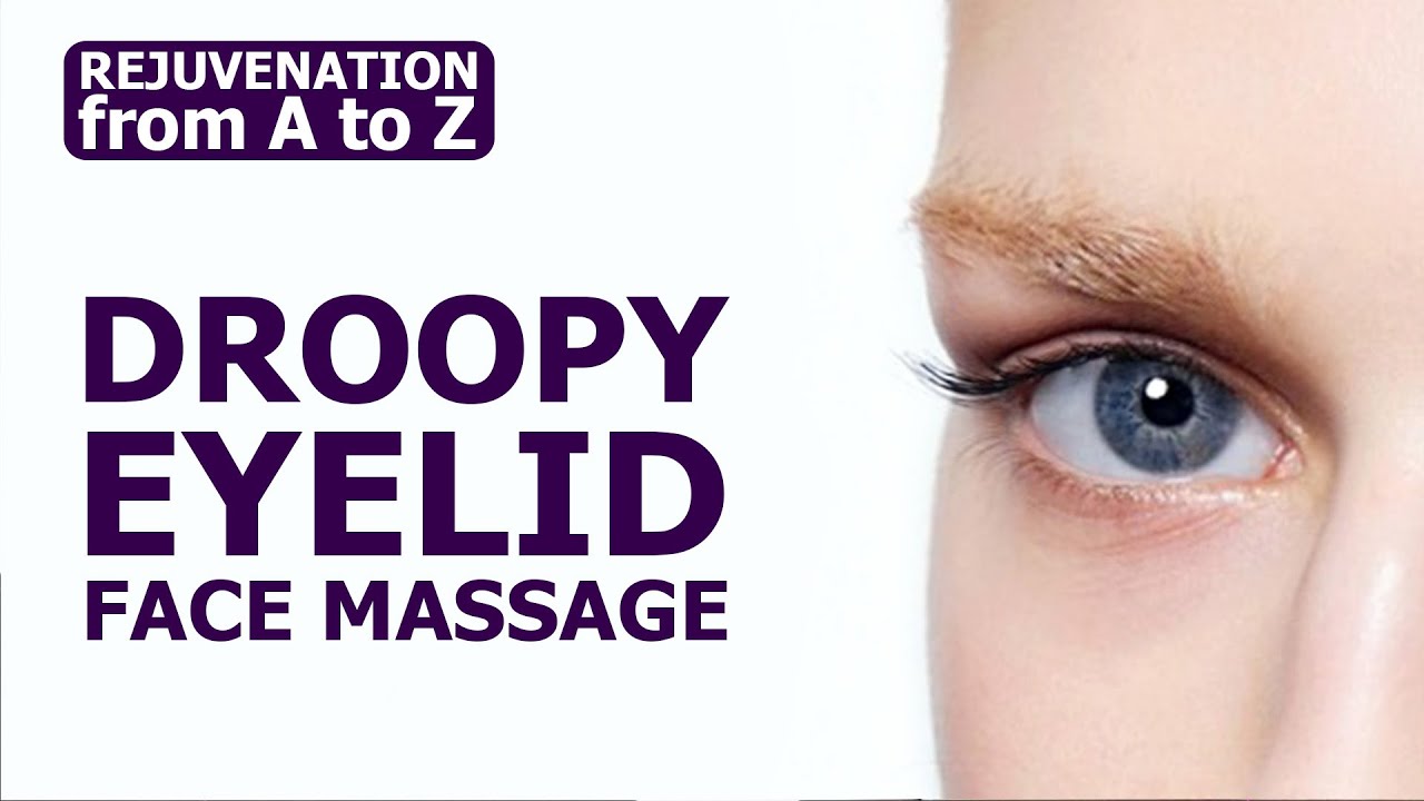 Getting rid of the droopy eyelid. Face massage. Rejuvenation from A to ...