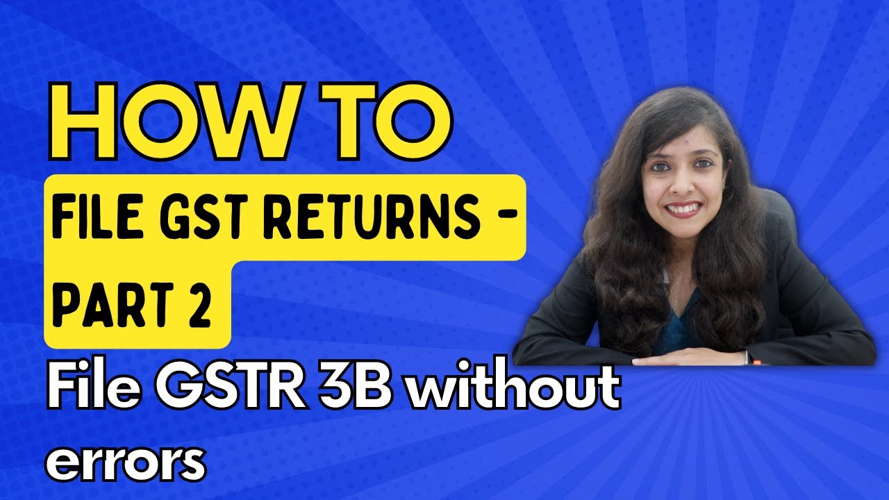 How to prepare data for GSTR 3B, How to file GST returns - Part 2, How ...