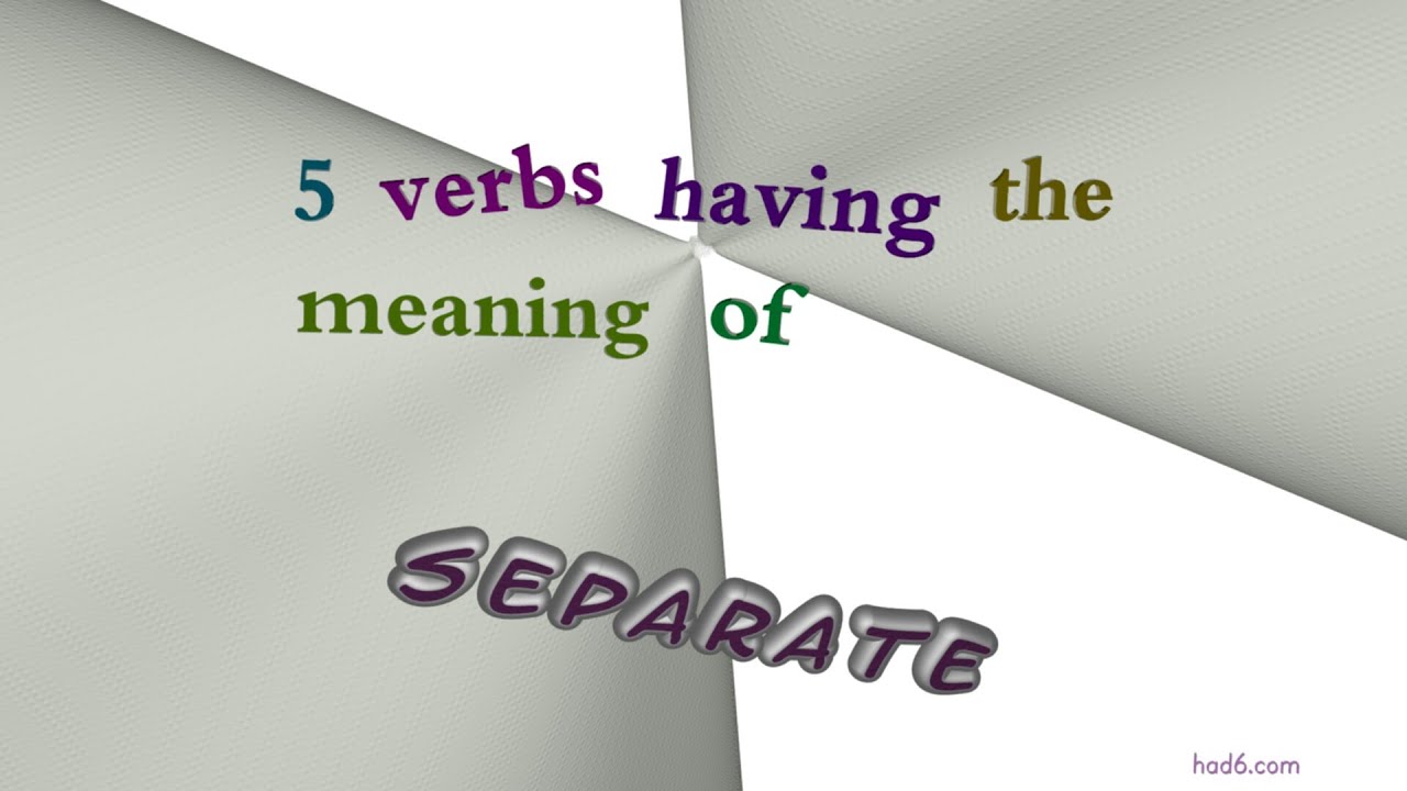 separate - 12 verbs which mean separate (sentence examples) - YouTube