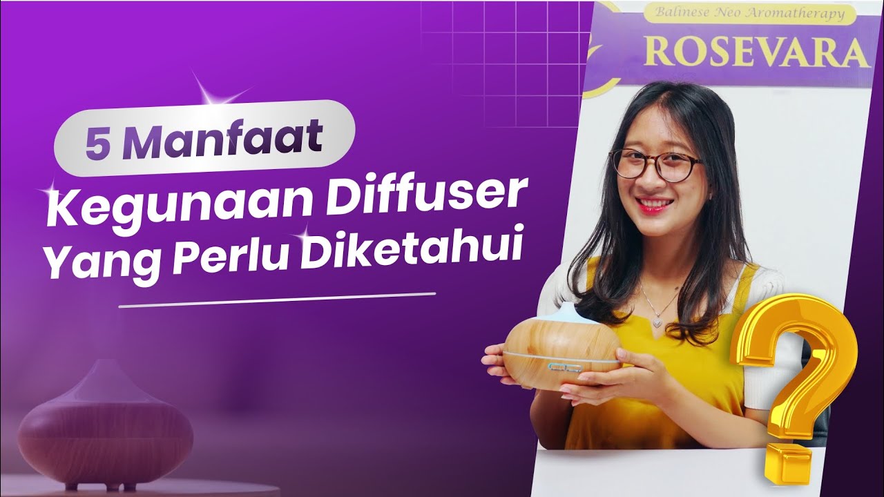 Inilah 5 Manfaat Diffuser!! | ESSENTIAL OIL ROSEVARA - YouTube