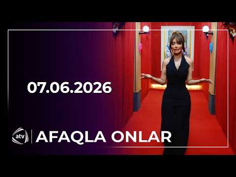 Afaqla Onlar - İzzət Bağırov, Xatun Əliyeva / 07.06.2026