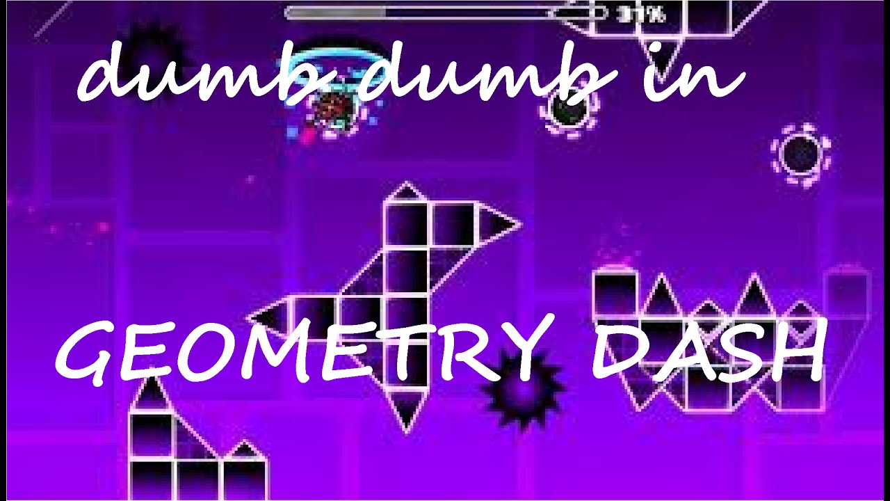 Dumb dumb but in GEOMETRY DASH - YouTube