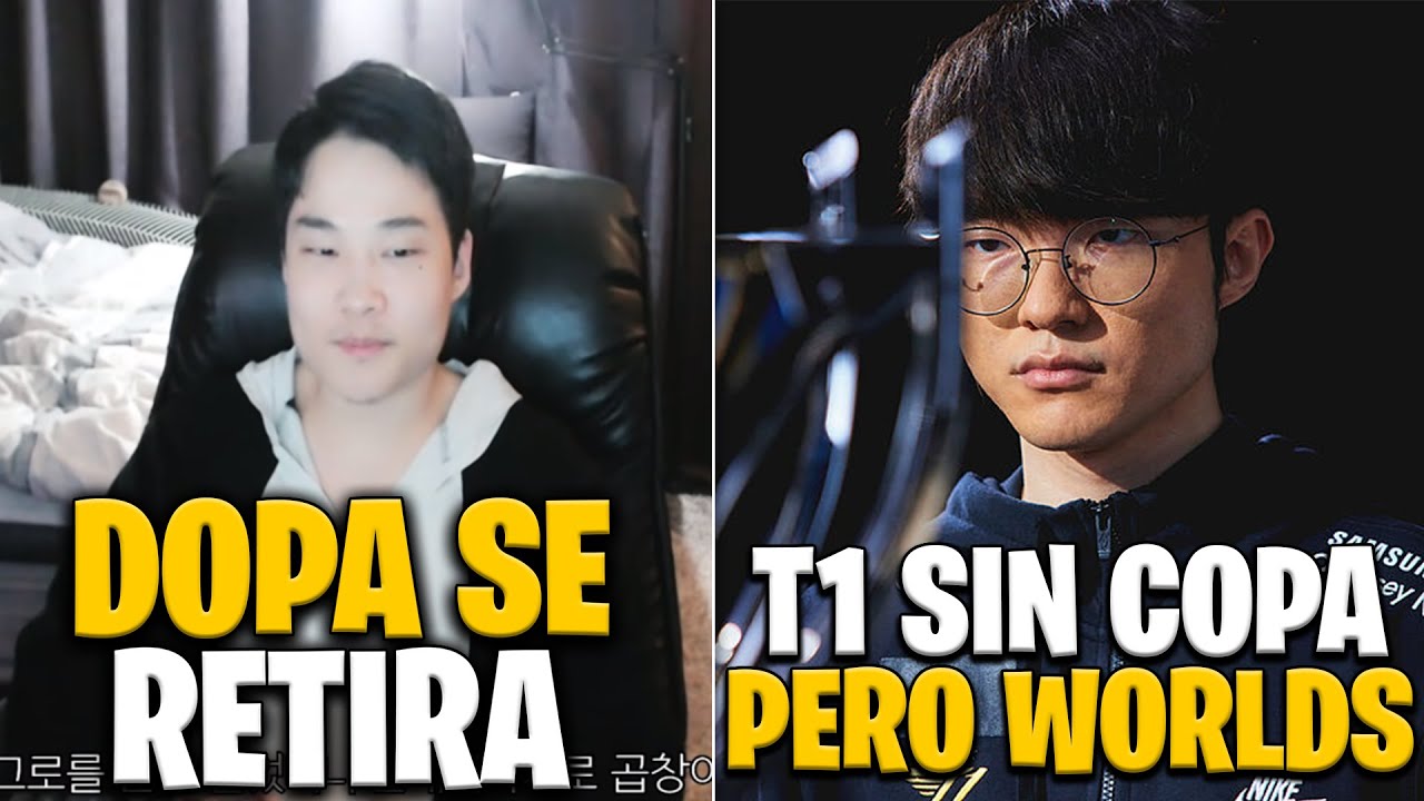 DOPA SE RETIRA DEL LOL | T1 SIN COPA PERO CON WORLDS | DFM INTRATABLE Y ...