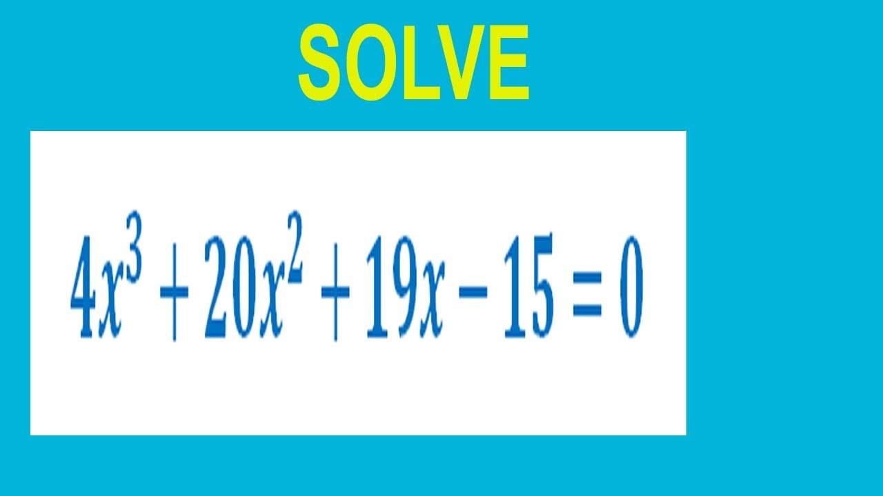 Solve Cubic Equation 4x 3 20x 2 19x 15 0 YouTube