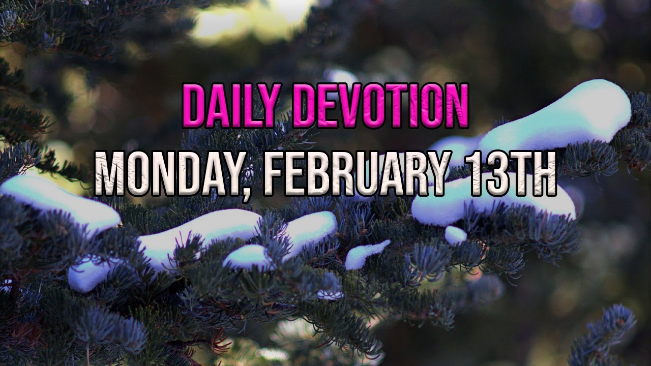 Daily Devotion [Monday, February 13th] - YouTube