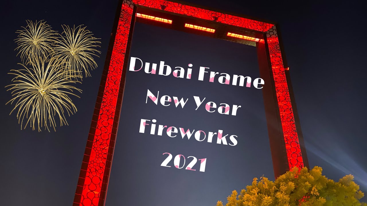 New Year 2021 | Dubai Frame | Best Fireworks in Dubai 💥💥 | Cookery ...