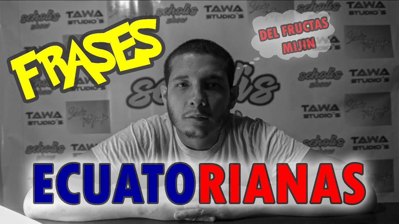 FRASES ECUATORIANAS ll Expresiones populares del Ecuador - YouTube
