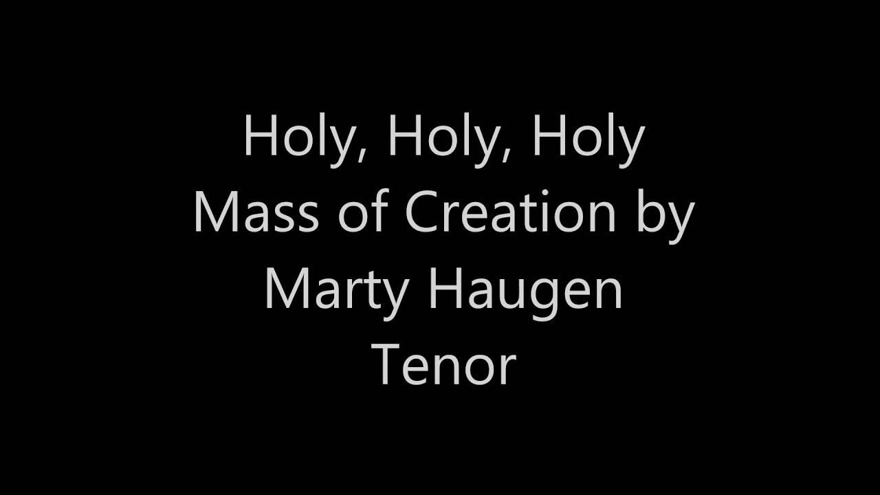 Holy Tenor Mass of Creation by Marty Haugen - YouTube