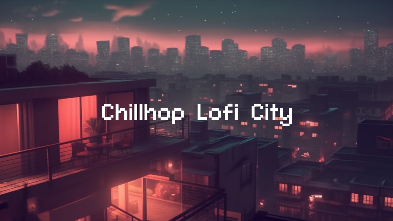 Chillhop Lofi City 🌃 Rainy Lofi Hip Hop Mix [ Beats To Relax / Chill To ...