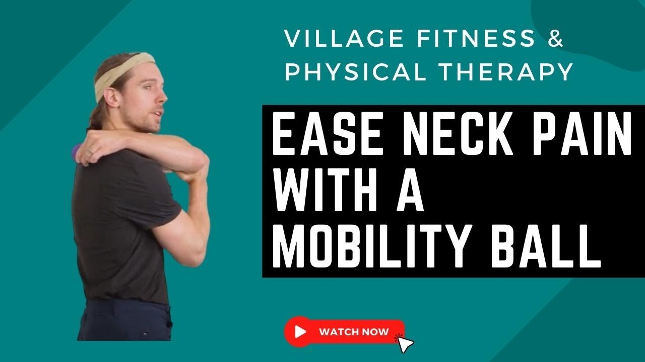 Ease Neck Pain With A Mobility Ball - YouTube