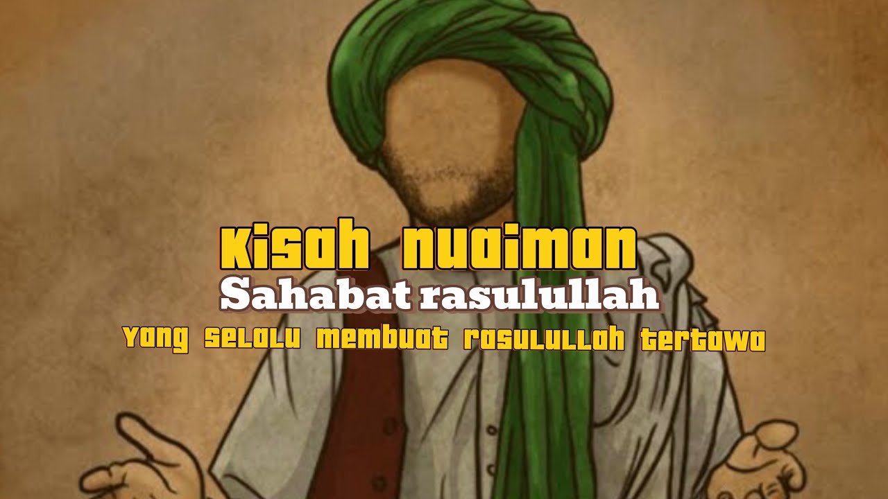 NU’AIMAN BIN AMR - SAHABAT YANG SELALU MEMBUAT RASUL TERTAWA - YouTube