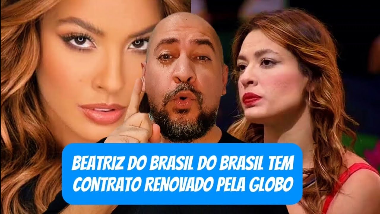 DÁ LUCRO: Globo renova com Beatriz do Brasil um dia após dispensar Davi ...
