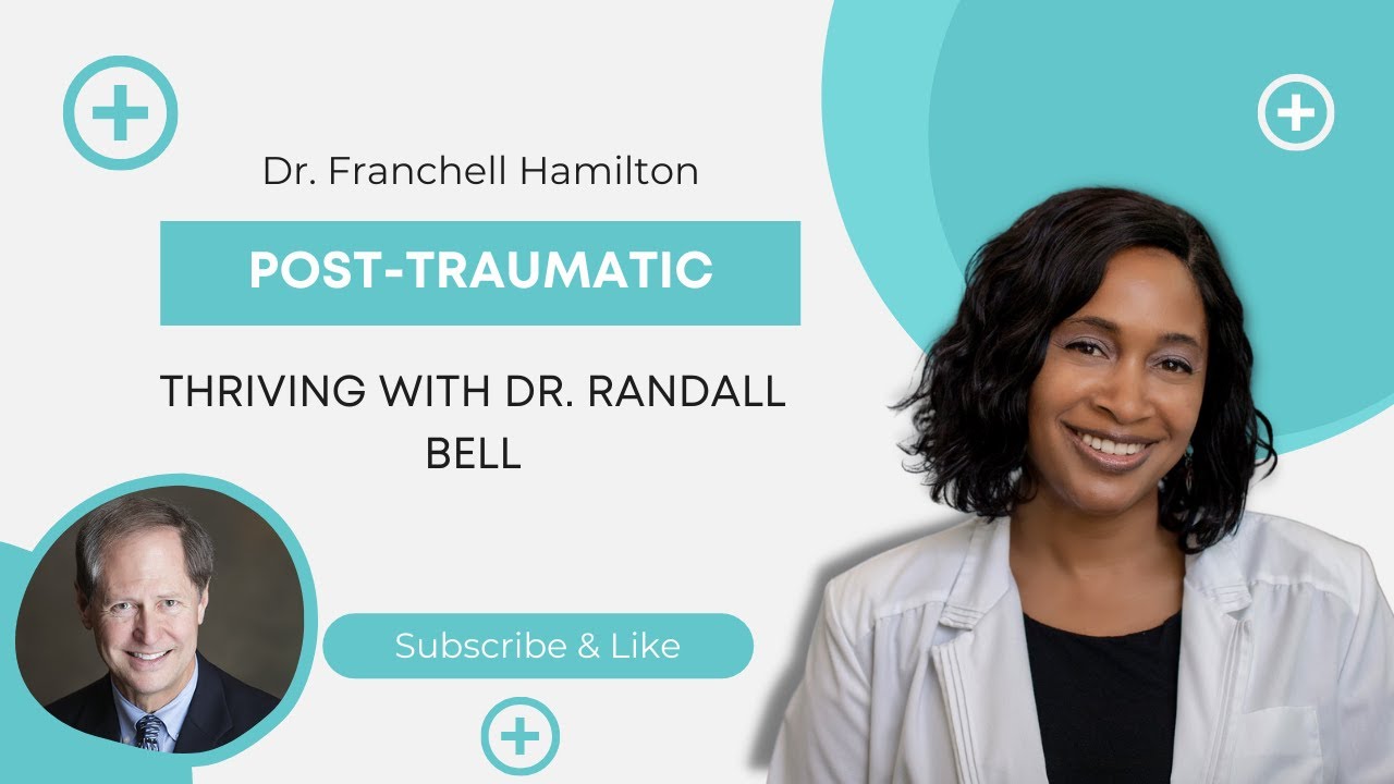 Post Traumatic Thriving Dr Randall Bell - YouTube