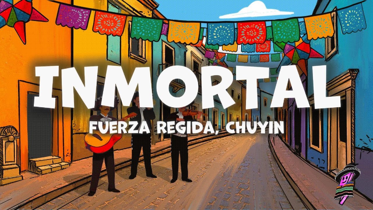 Fuerza Regida, Chuyin - INMORTAL (Letra) - YouTube