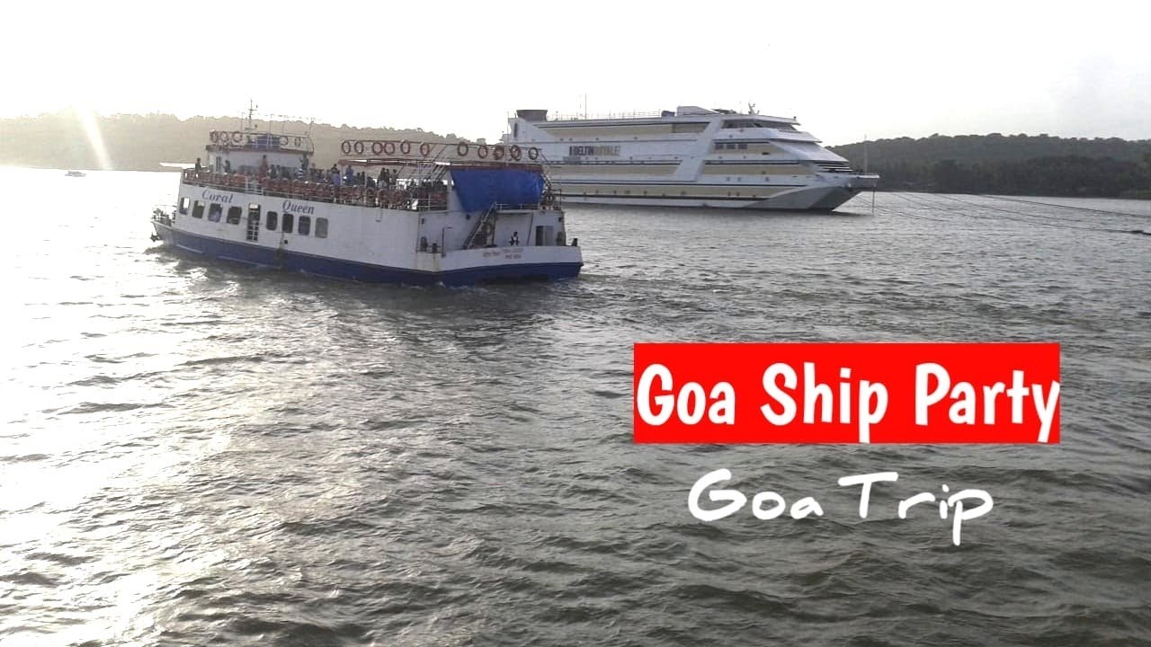 Goa Ship Party | Full Masti | Sea View | Goa Ship Tour - YouTube