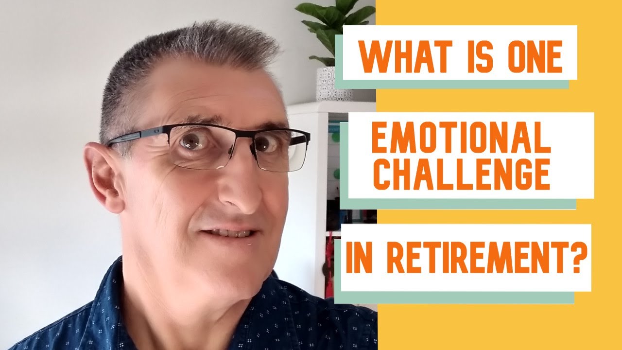 What is One Emotional Challenge In Retirement - Great Tips (2021) - YouTube