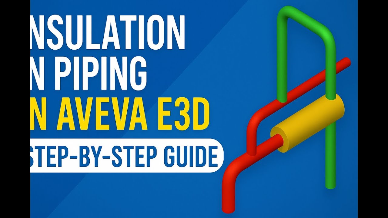 🎥 Insulation in Piping in Oil and Gas | AVEVA E3D Tutorial - YouTube