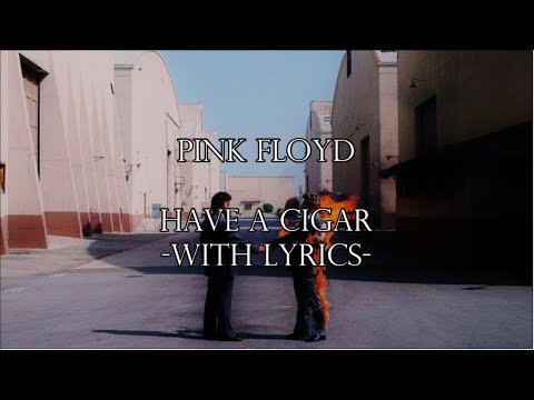 Pink Floyd - Have A Cigar (With Lyrics)