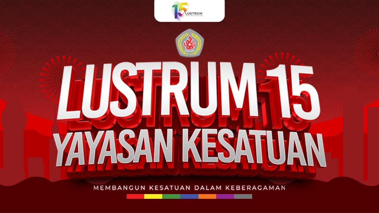 LUSTRUM 15 YAYASAN KESATUAN - YouTube