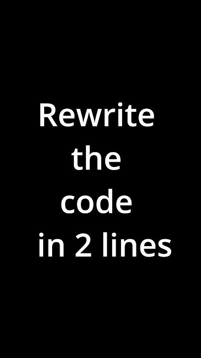 Rewrite code in 2 lines #python - YouTube