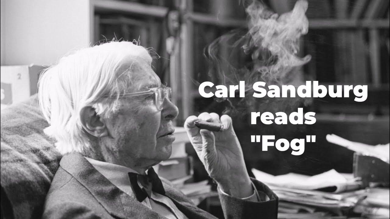 CARL SANDBURG reads "Fog" - YouTube