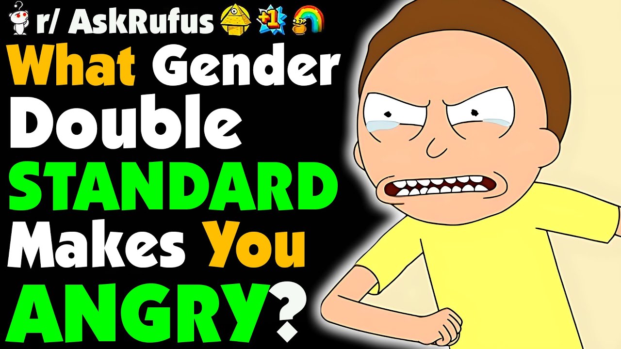 What Gender DOUBLE- STANDARD Infuriates You The Most? - YouTube