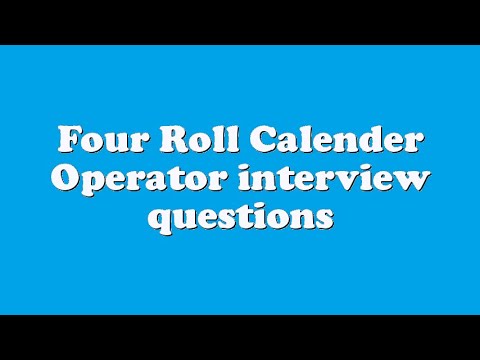 Four Roll Calender Operator interview questions - YouTube