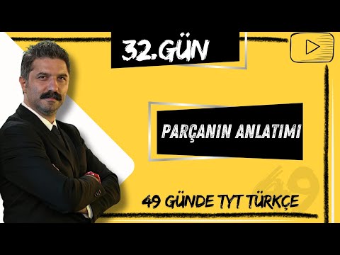 Parçanın Anlatımı | 49 Günde TYT Türkçe Kampı | 32.GÜN