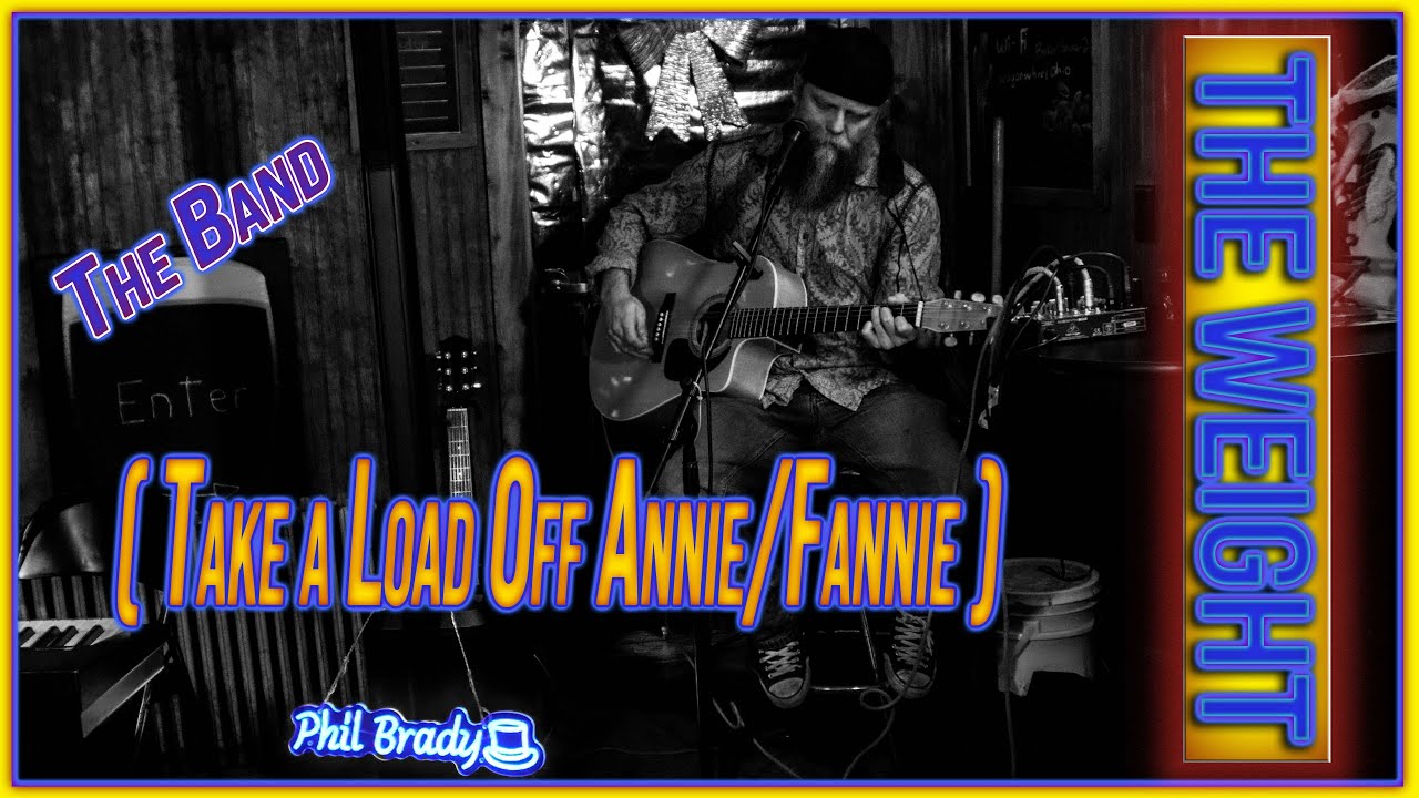 The Weight Take a load off Annie (The Band) - Phil Brady Performing ...