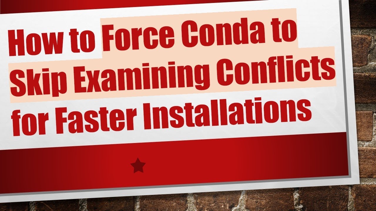 How to Force Conda to Skip Examining Conflicts for Faster Installations - YouTube