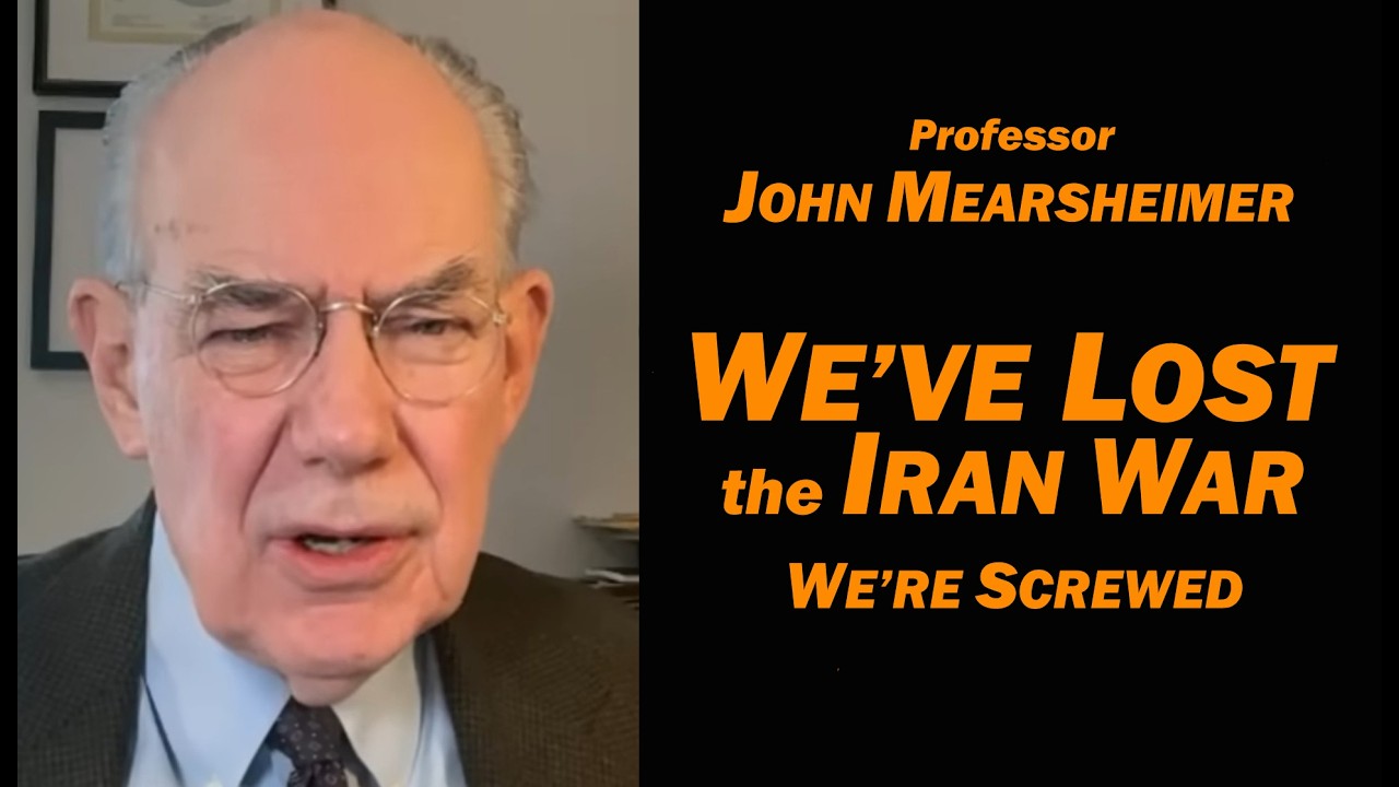 Prof John Mearsheimer: We've Lost the Iran War, We're Screwed - YouTube