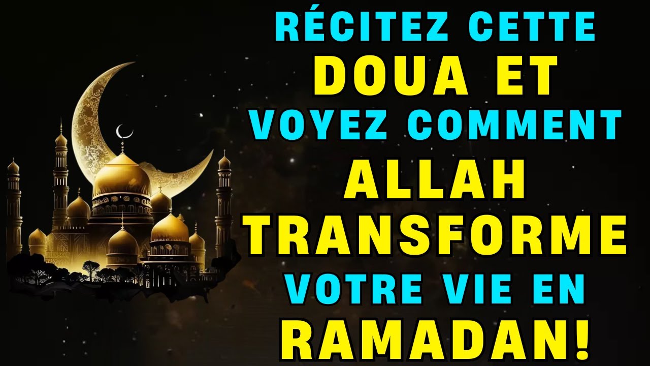 Récitez Cette Doua et Voyez Comment Allah Transforme Votre Vie en ...