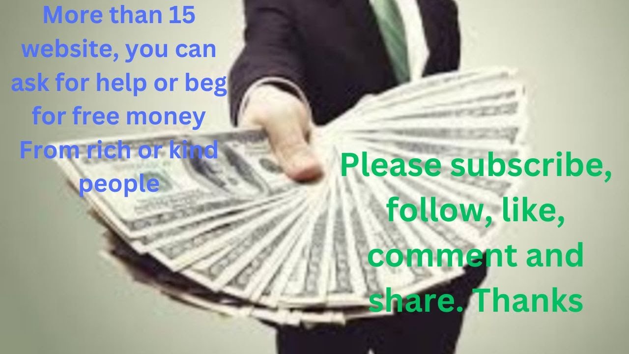More than 15 website, you can ask for help or beg for free money From ...