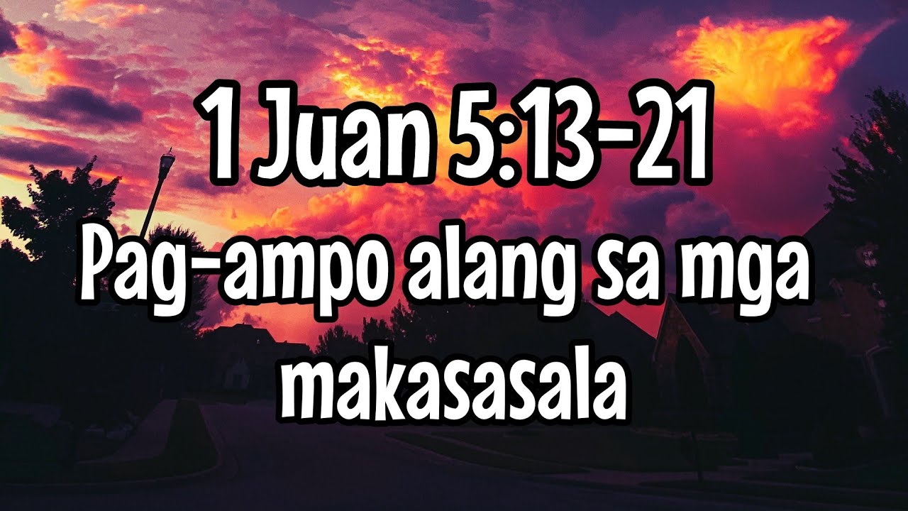1 Juan 5 13 21 Pag ampo Alang Sa Mga Makasasala Bisaya Translation 1 Juan 5 13 21 Pag ampo Alang Sa Mga Makasasala Bisaya Translation