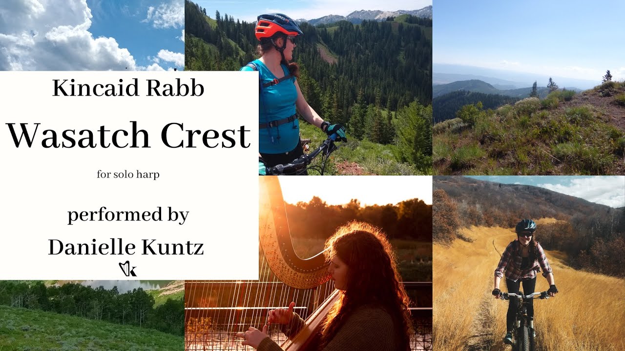 Kincaid Rabb - Wasatch Crest for solo harp (performed by Danielle Kuntz ...