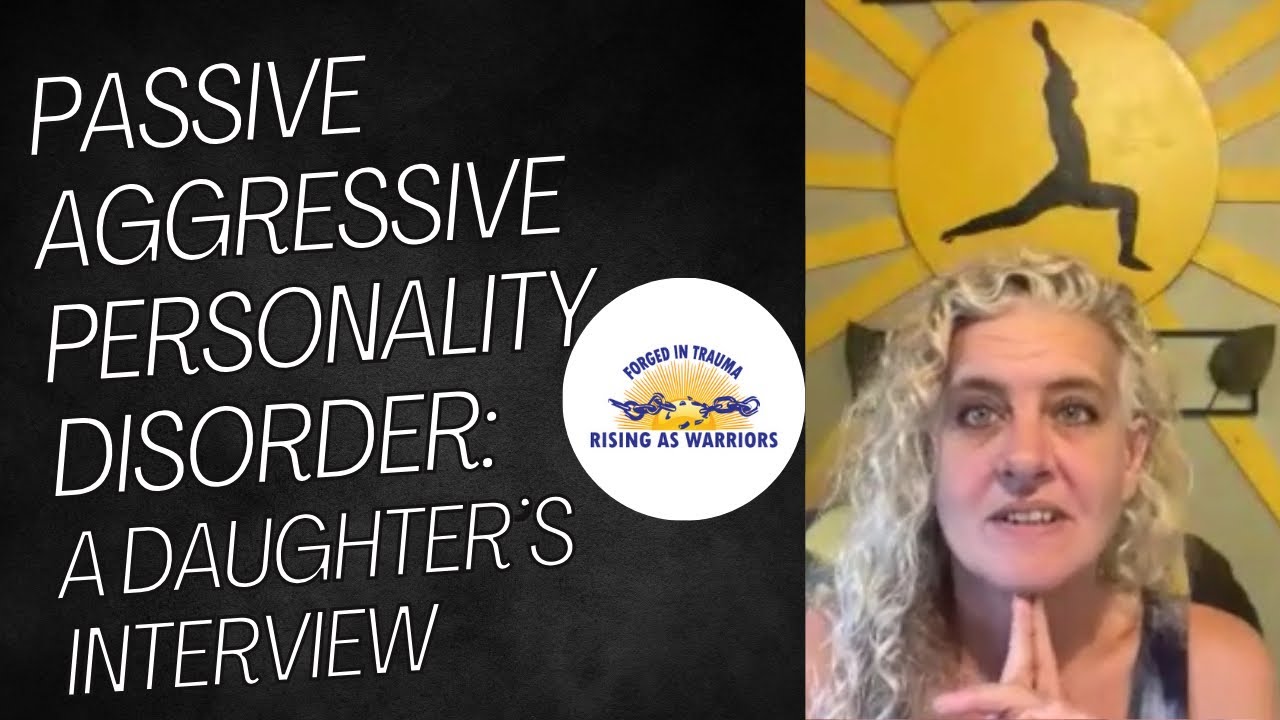 Passive Aggressive Personality Disorder: A Daughter’s Interview - YouTube