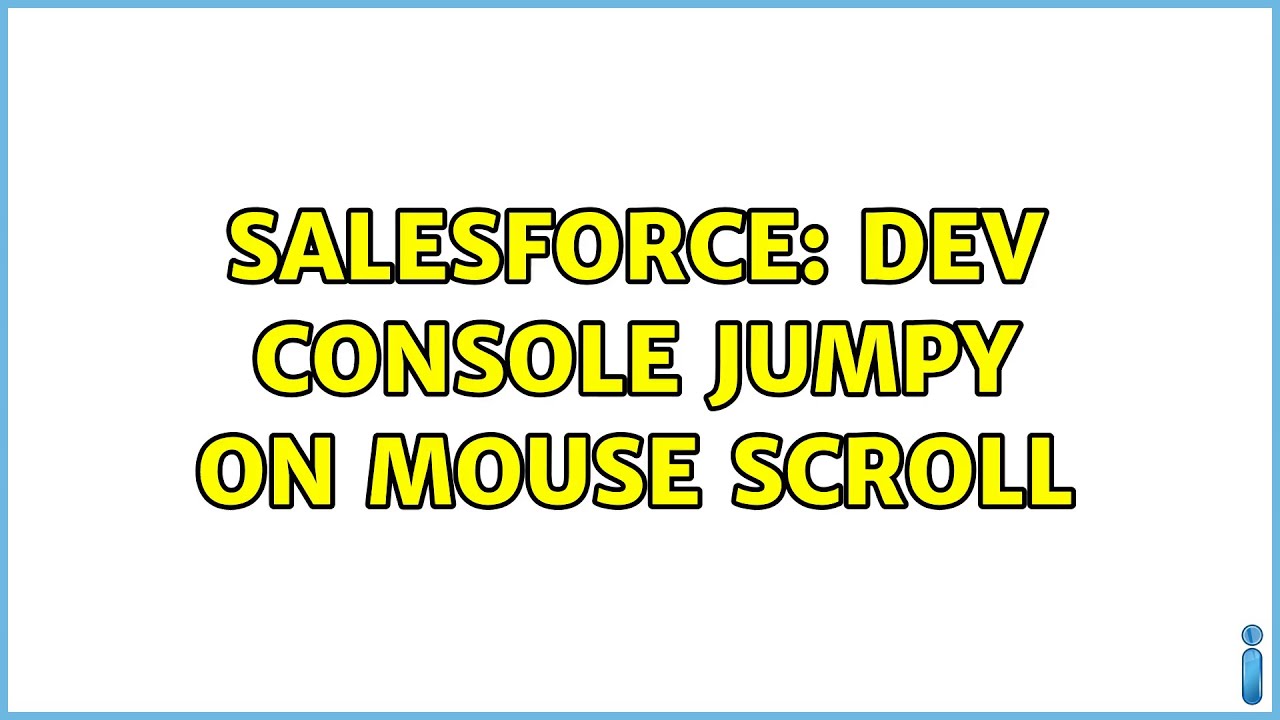Salesforce: Dev Console jumpy on mouse scroll (2 Solutions!!) - YouTube